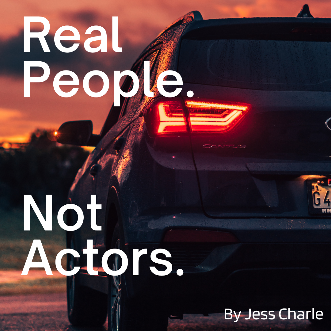 Real People. Not Actors. – Jess Charle